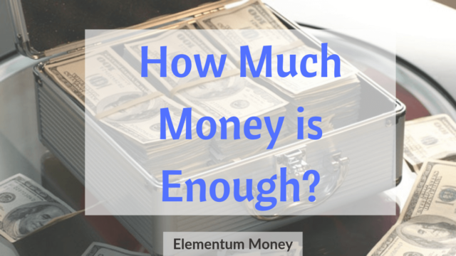 How Much Money is Enough? - Elementum Money