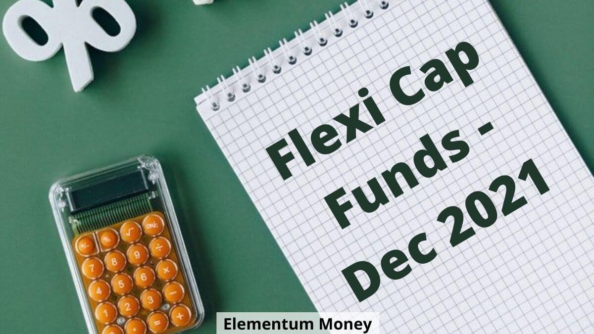 Flexi Cap Funds - Dec 2021 - Elementum Money