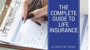 The Complete Guide to Life Insurance - Elementum Money
